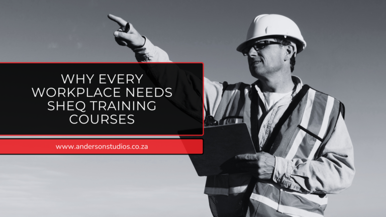 Why Every Workplace Needs SHEQ Training Courses - Anderson Studios