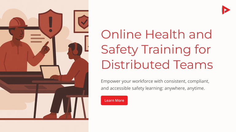 Why Online Health and Safety Training Is Critical for Distributed Teams